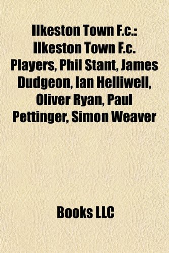 Ilkeston Town F.C.: Ilkeston Town F.C. Players, Phil Stant, James ...