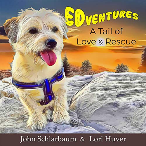 EDventures - A Tail of Love & Rescue: John Schlarbaum, Lori Huver ...