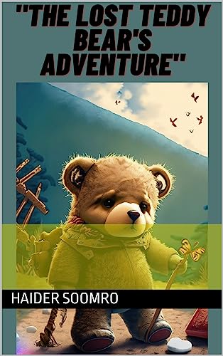 Amazon.com: "The Lost Teddy Bear's Adventure" eBook : Soomro, Haider: Books
