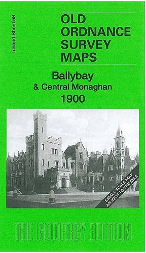 Ballybay & Central Monaghan 1900: Ireland Sheet 58 (Old Ordnance Survey ...