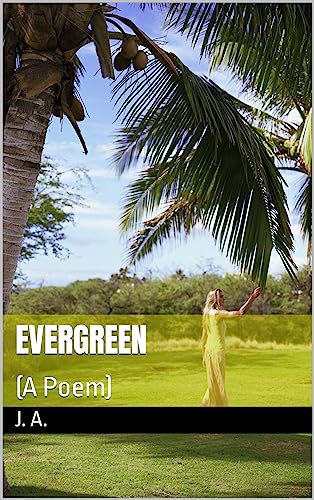 EVERGREEN: (A Poem) (POEMS WITH JOY Book 1) eBook : A., J.: Amazon.in ...