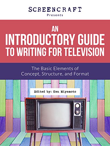 An Introductory Guide to Writing for Television: The Basic Elements of ...