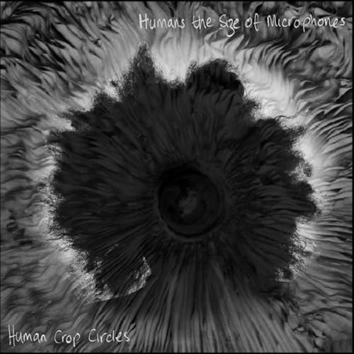 Play Human Crop Circles by Humans The Size Of Microphones on Amazon Music