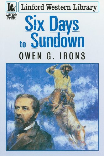 Six Days to Sundown: Irons, Owen G.: 9781847826220: Amazon.com: Books