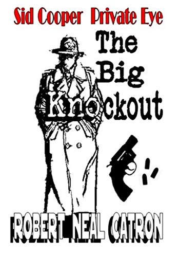 Sid Cooper Private Eye: The Big Knockout eBook : Catron, Robert: Amazon ...