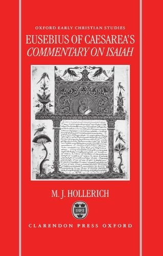 Eusebius of Caesarea's Commentary on Isaiah: Christian Exegesis in the ...