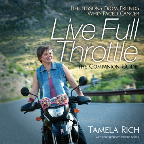 Amazon.co.jp: Live Full Throttle: Life Lessons From Friends Who Faced Cancer: Companion Guide ...