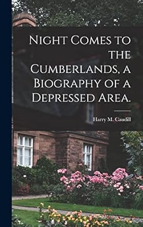 Night Comes to the Cumberlands, a Biography of a Depressed Area ...