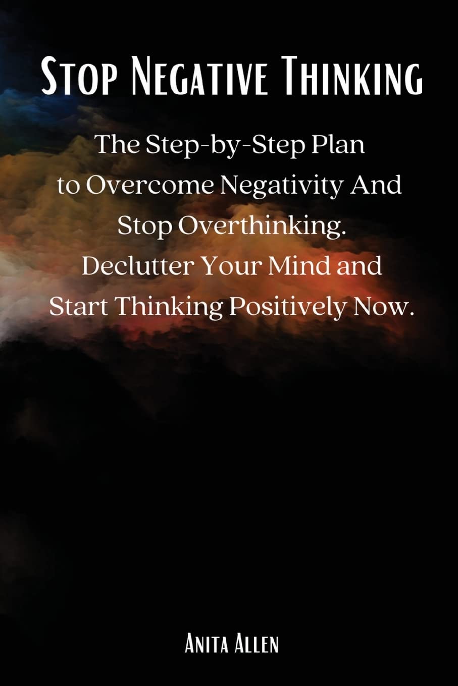 Stop Negative Thinking: The Step-by-Step Plan to Overcome Negativity ...