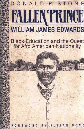 Fallen Prince: William James Edwards, Black Education, and the Quest ...