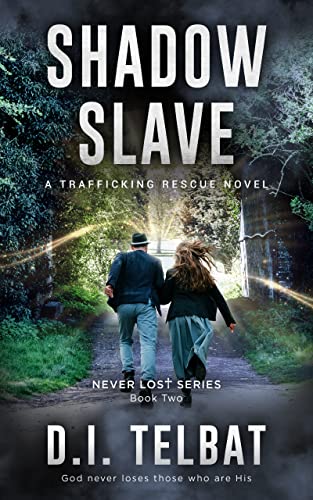 SHADOW SLAVE: A Trafficking Rescue Novel (Never Lost Series Book 2 ...