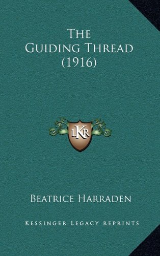 The Guiding Thread (1916): Harraden, Beatrice: 9781165212668: Amazon ...
