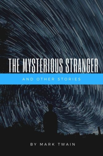The Mysterious Stranger, and Other Stories: by Mark Twain: Twain, Mark ...