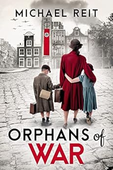 Orphans of War: A Heart-Wrenching Tale of Resistance and Bravery in World War II Amsterdam eBook ...