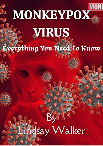 MONKEYPOX VIRUS: Everything You Need To Know eBook : Walker, Lindsay ...