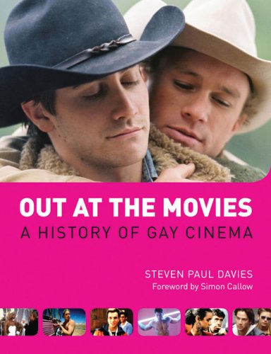 Out at the Movies: A History of Gay Cinema : Davies, Steven, Callow ...