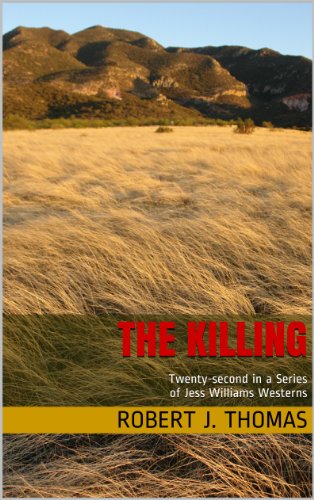 THE KILLING: Twenty-Second in a Series of Jess Williams Westerns (A ...
