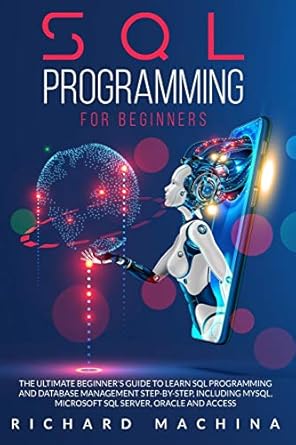 SQL PROGRAMMING FOR BEGINNERS: THE GUIDE with STEP BY STEP processes on ...