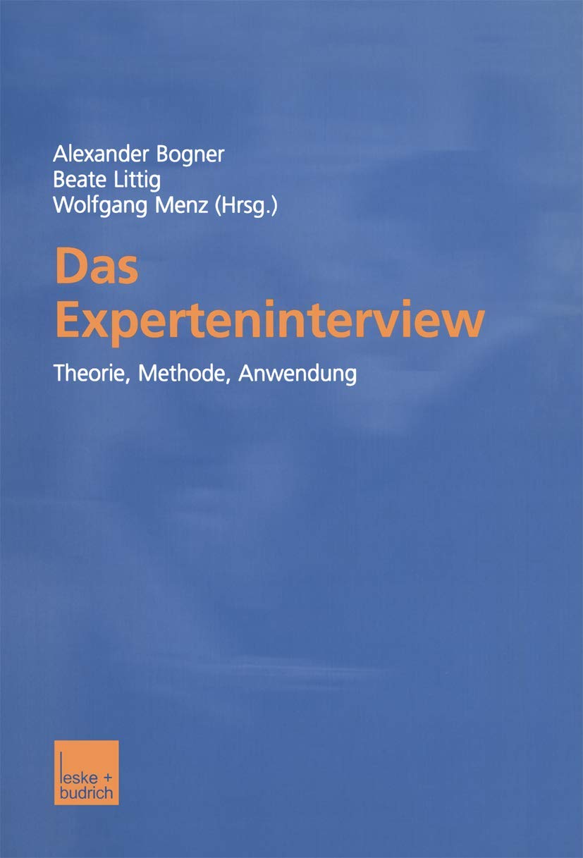 Das Experteninterview: Theorie, Methode, Anwendung - Bogner, Alexander, Littig, Beate, Menz ...