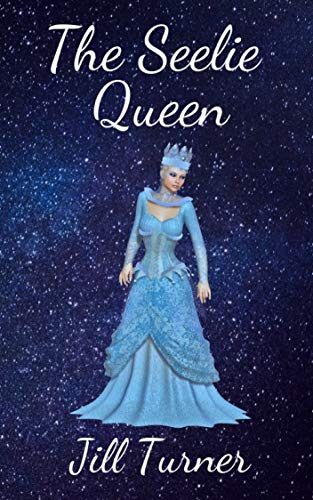 The Seelie Queen (The Seelie Princess Trilogy Book 3) eBook : Turner ...