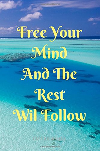 Free Your Mind and The Rest Will Follow: 6 x 9 inches, Lined ...