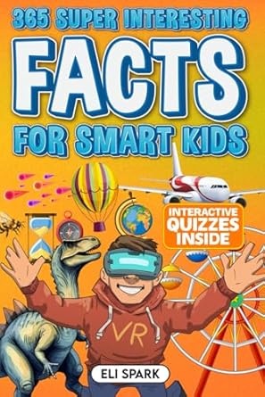 365 Super Interesting Facts for Smart Kids: Mind-Blowing Facts and ...