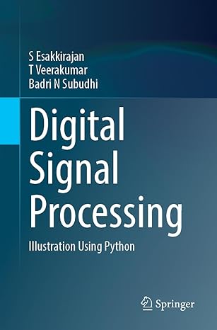 Digital Signal Processing: Illustration Using Python: Esakkirajan, S ...