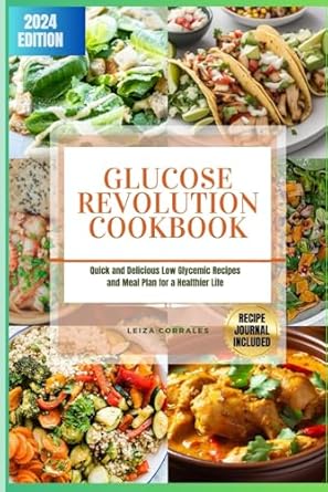 Glucose revolution cookbook: Quick and Delicious Low-Glycemic Recipes ...