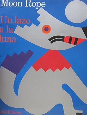 Moon Rope Un lazo a la luna: Lois Ehlert: 9780590224383: Amazon.com: Books