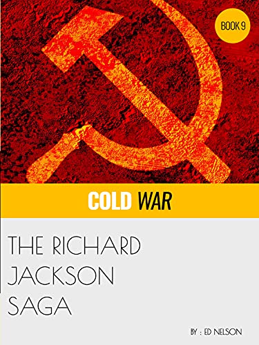 The Richard Jackson Saga: Book: 9 Cold War eBook : Nelson, Ed : Amazon ...