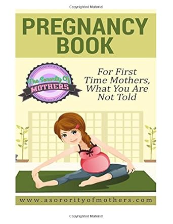 Pregnancy Book: For First Time Mothers, What You Are Not Told: Mothers ...