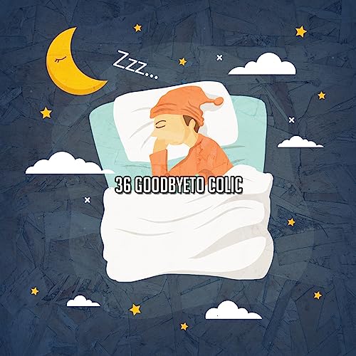 Amazon.com: 36 GoodbyeTo Colic : Sleep Music Lullabies and Children's ...