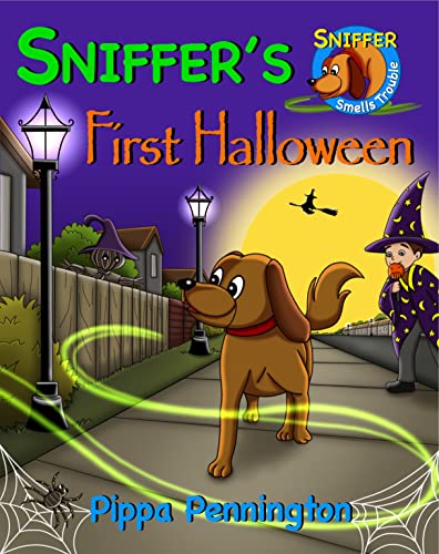 Sniffer’s First Halloween: A spooky Halloween adventure picture book ...