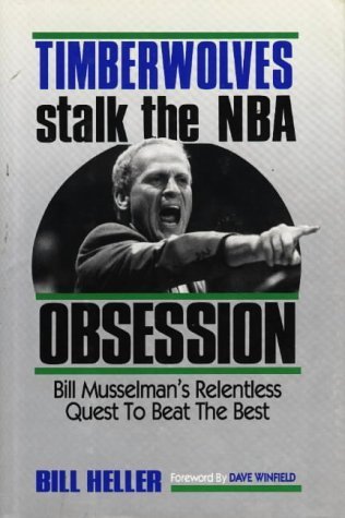 Timberwolves: Stalk the Nba Obsession : Bill Musselman's Relentless ...