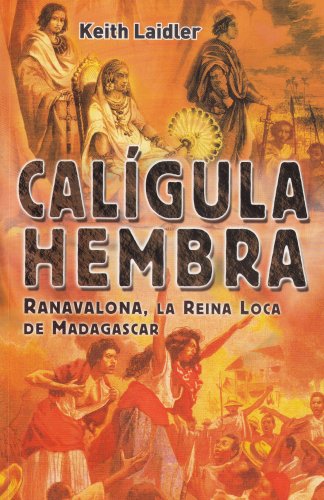Caligula Hembra / Female Caligula: Ranavalona, La Reina Loca de ...