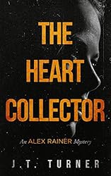 The Heart Collector (Alex Rainer Book 1) - Kindle edition by Turner, J ...