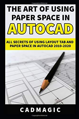 Buy The Art Of Using Paper Space In AutoCAD All Secrets Of Using Layout Tab And Paper Space In buy-the-art-of-using-paper-space-in-autocad-all-secrets-of-using-layout-tab-and-paper-space-in