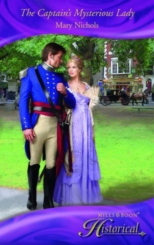 The Captain's Mysterious Lady (Mills & Boon Historical): Nichols, Mary ...