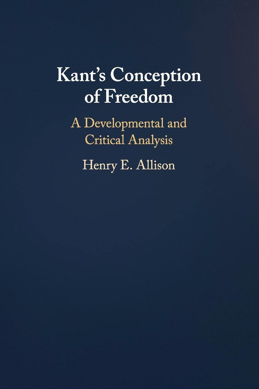 Kant's Conception of Freedom: Allison, Henry E.: 9781316508466: Amazon ...