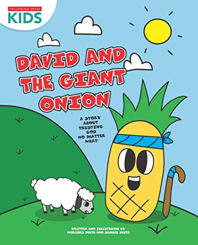 David & The Giant Onion!: A story about trusting God no matter what ...