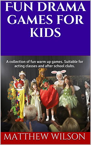 Fun drama games for kids: A collection of fun warm up games. Suitable ...