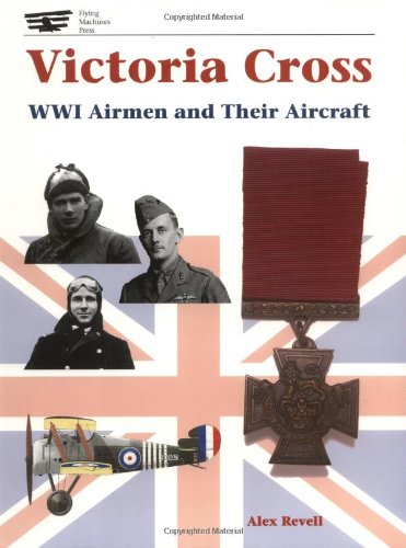 Victoria Cross: Wwi Airmen and Their Aircraft: Revell, Alex ...