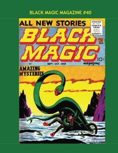 Black Magic Magazine #40: Incredible Tales of the Unimaginable - All ...