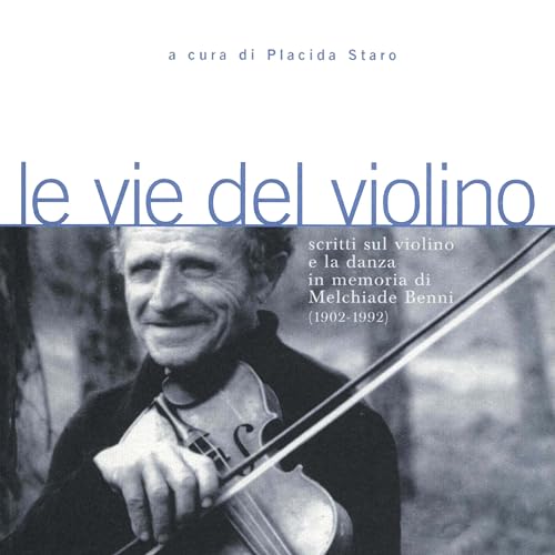 Le vie del violino. Scritti sul violino e la danza in memoria di ...