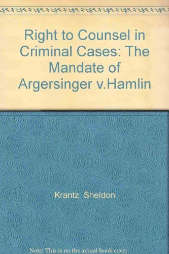 Right to counsel in criminal cases: The mandate of Argersinger v ...