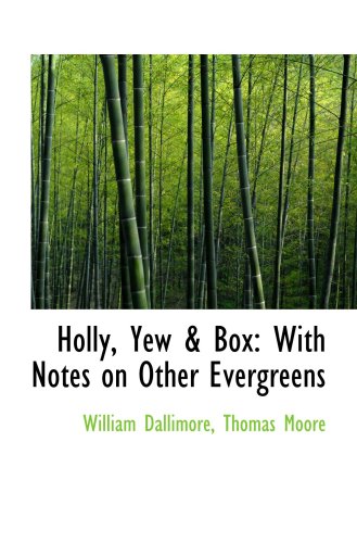 Amazon.com: Holly, Yew & Box: With Notes on Other Evergreens ...