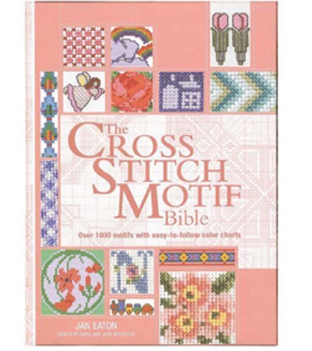 The Cross Stitch Motif Bible: Over 1000 Motifs With Easy to Follow ...