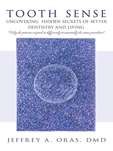 Tooth Sense: Uncovering Hidden Secrets of Better Dentistry and Living ...