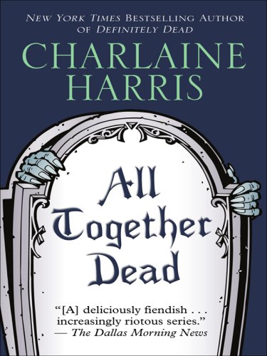 All Together Dead: Harris, Charlaine: 9781597225359: Amazon.com: Books