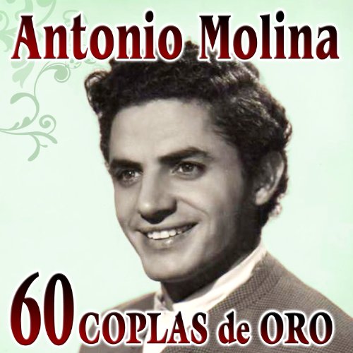 Amazon Music - Antonio MolinaのAntonio Molina. 60 Coplas de Oro - Amazon ...